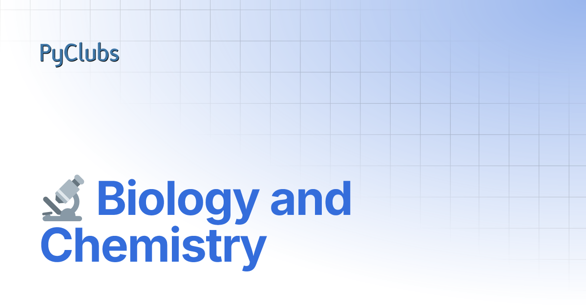 🔬 Biology and Chemistry | Python across all Disciplines