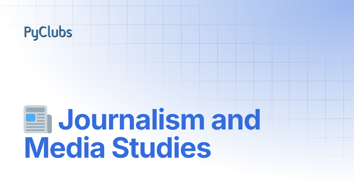 📰 Journalism and Media Studies | Python across all Disciplines