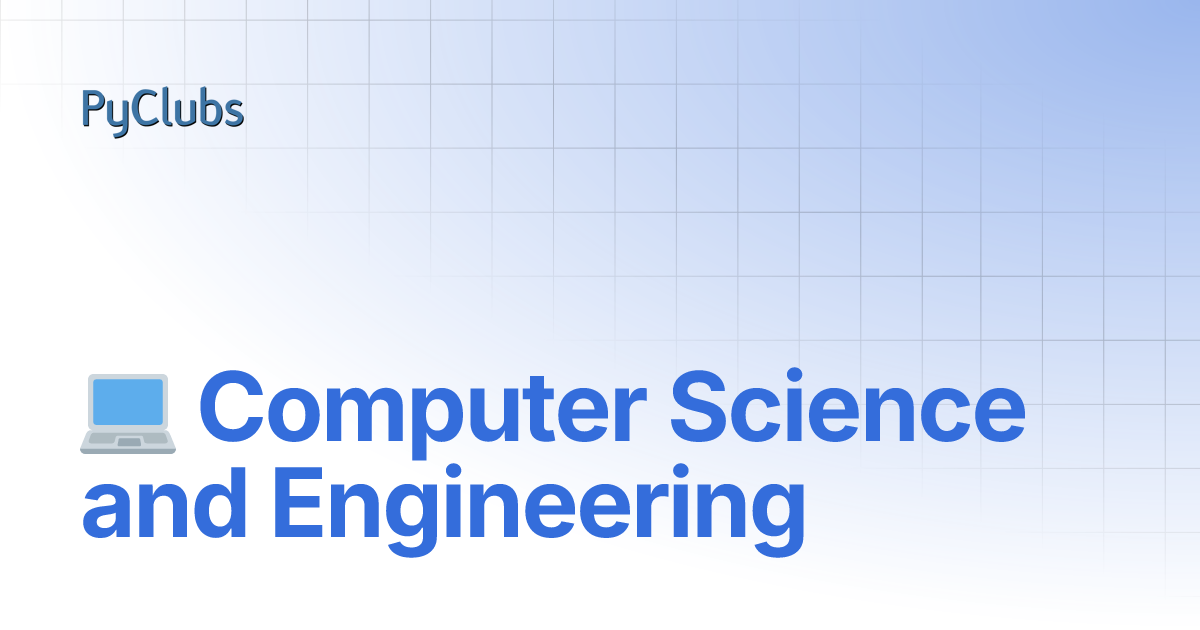 💻 Computer Science and Engineering | Python across all Disciplines