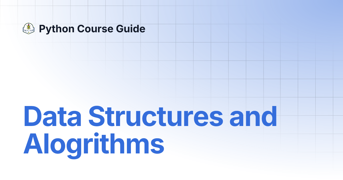 Data Structures and Alogrithms | Python Course Guide Data Structures and Alogrithms | Python Course Guide